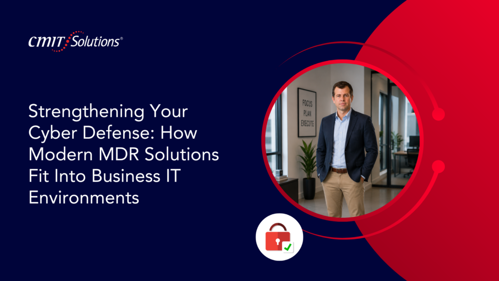 Modern Threat Protection Through MDR | CMIT Solutions Austin