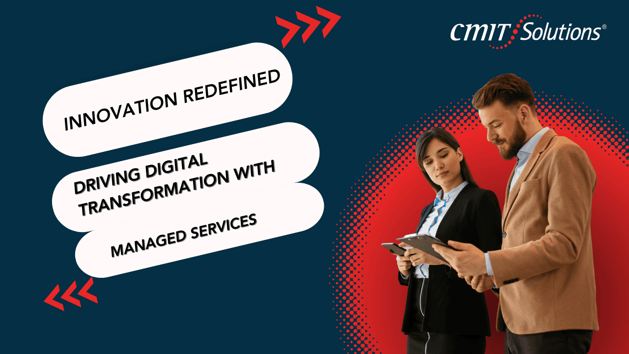 Innovation Redefined: Driving Digital Transformation with Managed Services | CMIT Solutions Boston