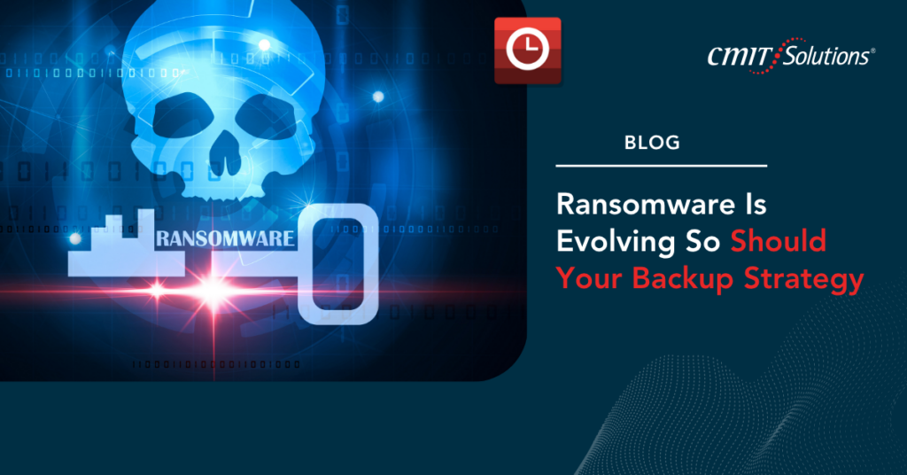 Ransomware Is Evolving—So Should Your Backup Strategy | CMIT Solutions ...