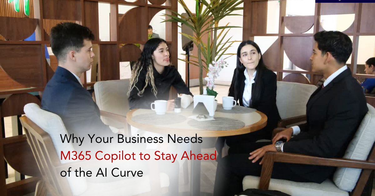 Why Your Business Needs M365 Copilot to Stay Ahead of the AI Curve ...