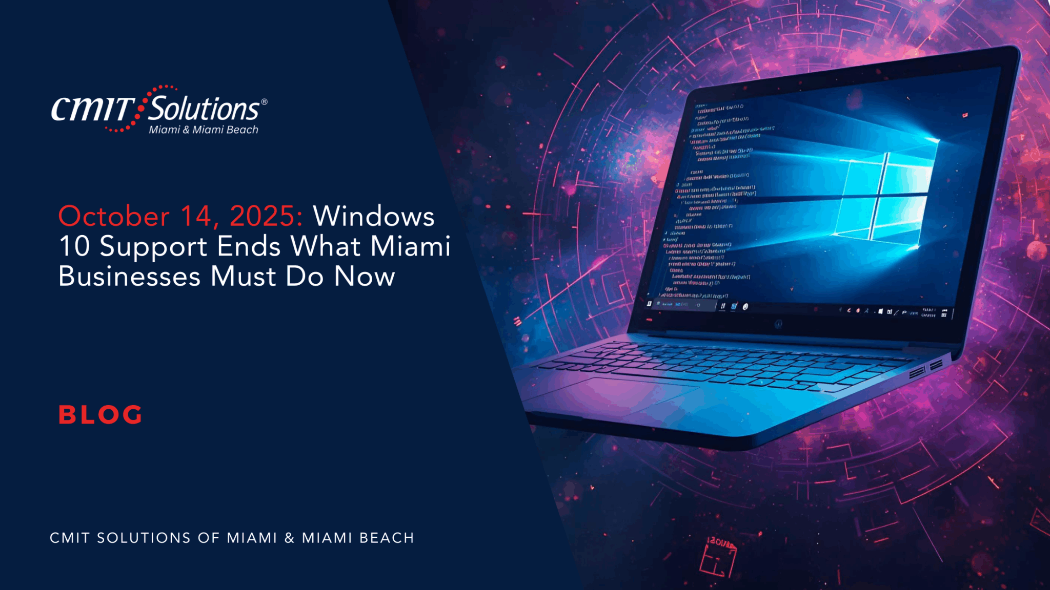 October 14, 2025: Windows 10 Support Ends – What Miami Businesses Must Do Now | CMIT Solutions ...