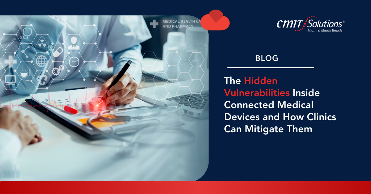 The Hidden Vulnerabilities Inside Connected Medical Devices and How ...