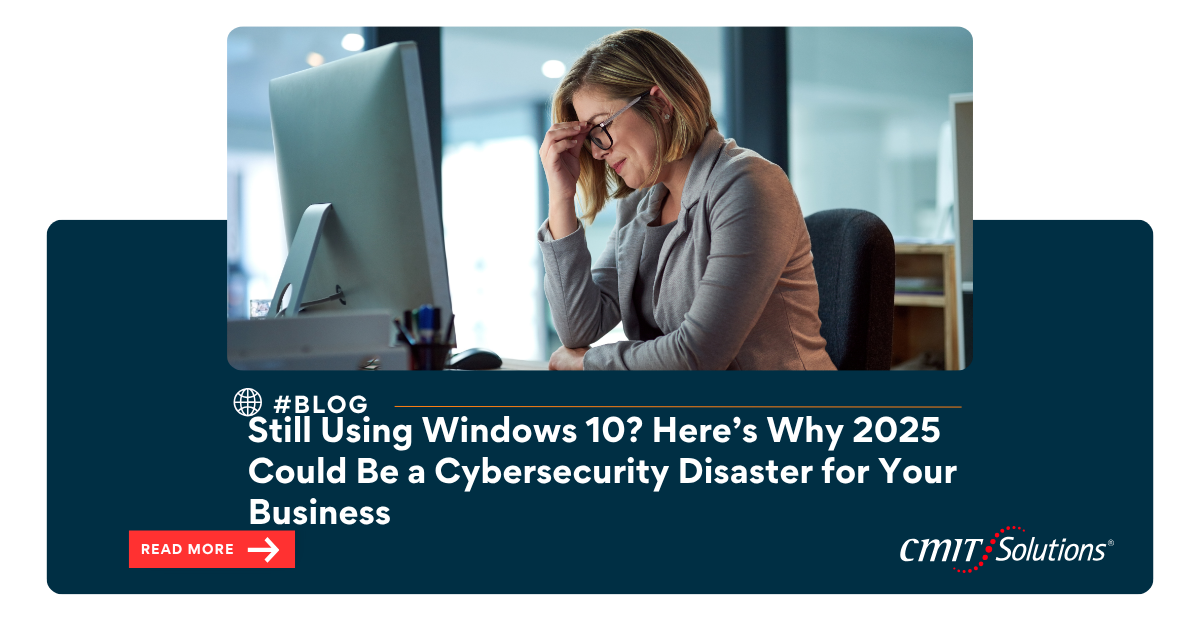 Still Using Windows 10? Here’s Why 2025 Could Be a Cybersecurity Disaster for Your Business ...