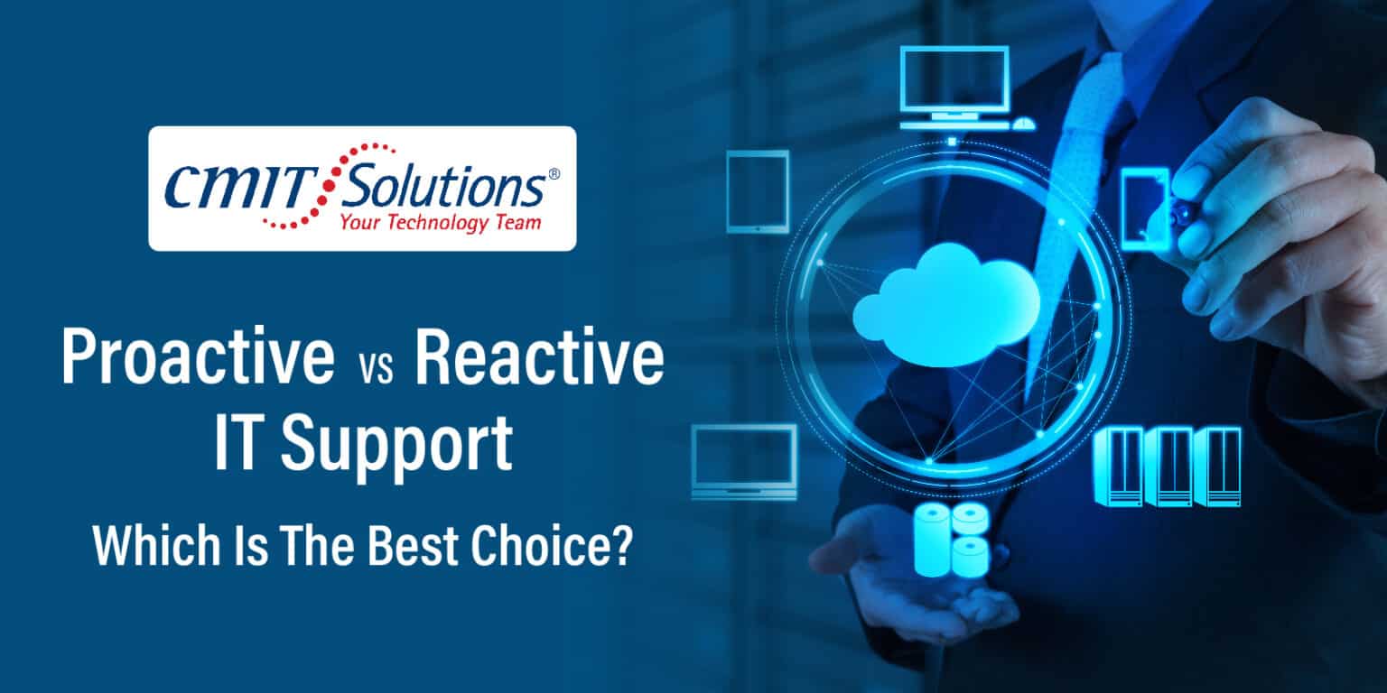 Proactive Vs. Reactive IT Support: Which is the Best Choice? | CMIT ...