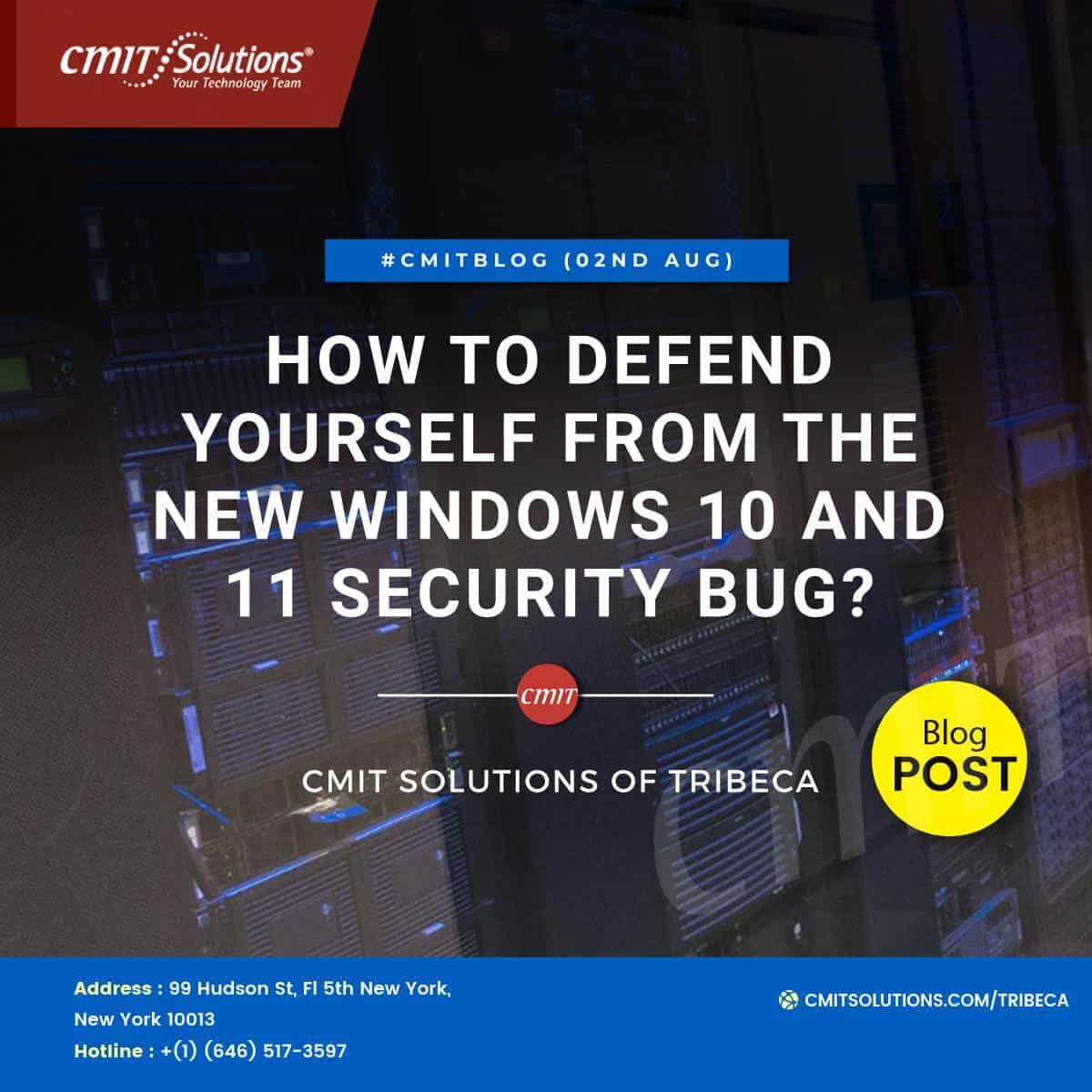 How to Defend Yourself From the New Windows 10 and 11 Security Bug? | CMIT Solutions Tribeca